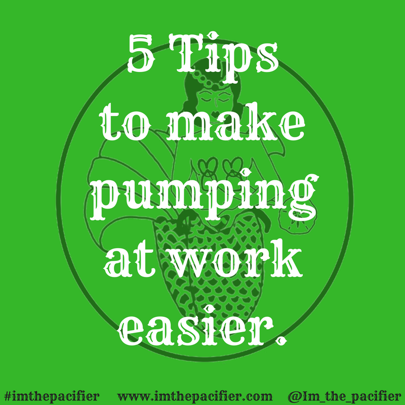 5 Tips to Make Pumping at Work Easier – I'm the Pacifier